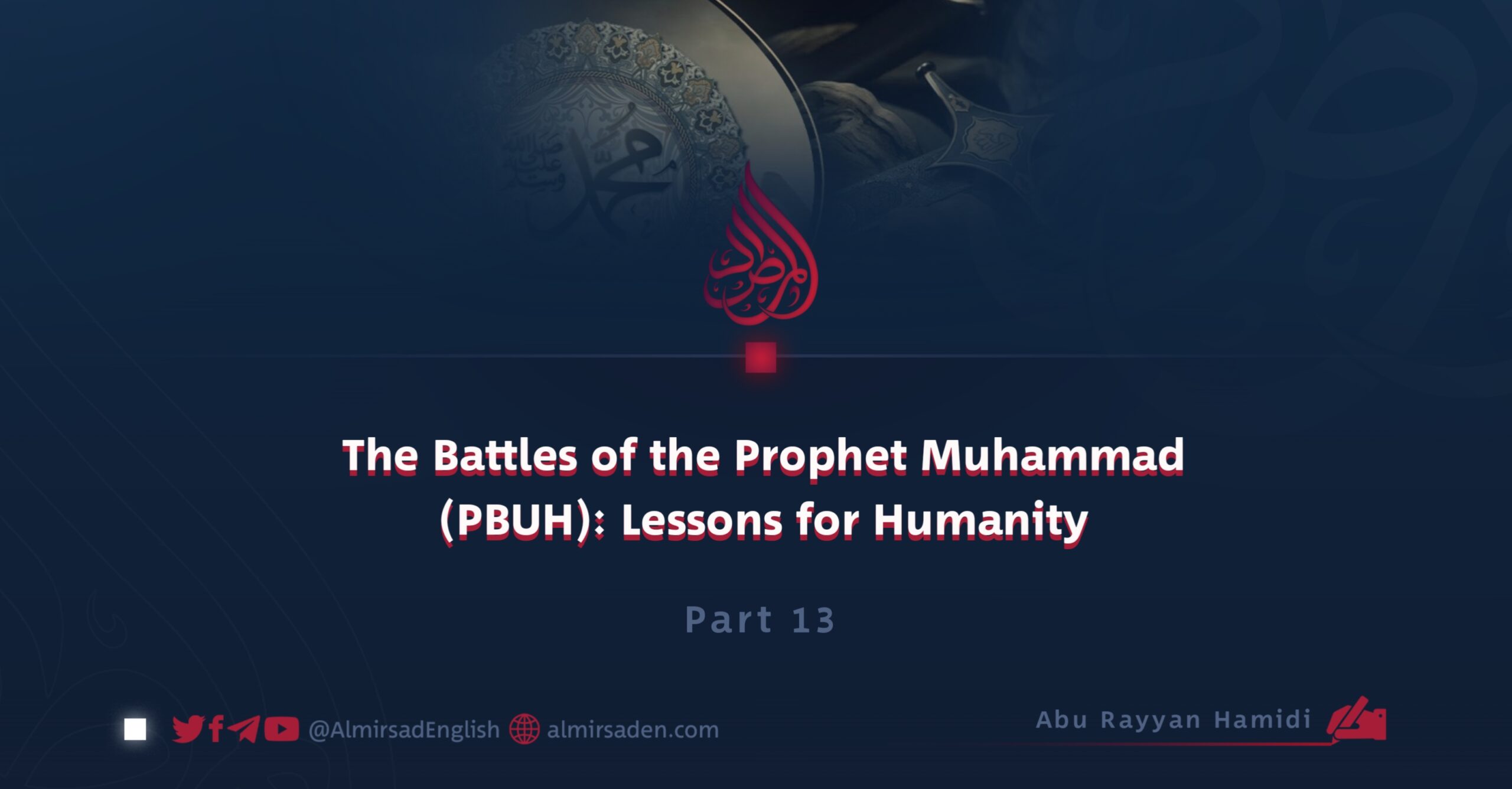 The Battles of the Prophet Muhammad (PBUH): Lessons for Humanity | Part ...