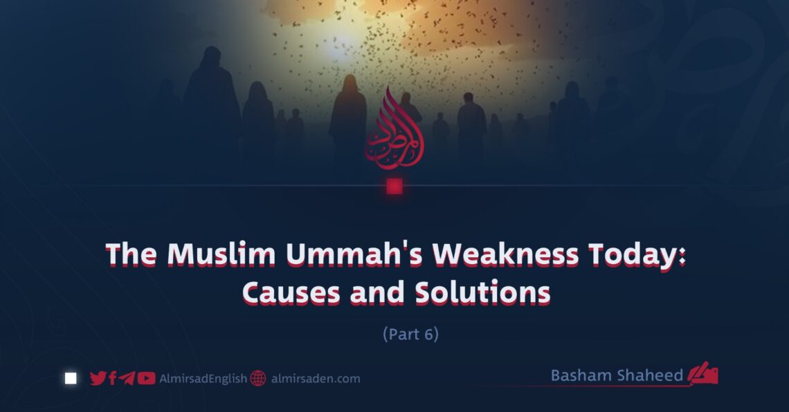 The Muslim Ummah’s Weakness Today: Causes and Solutions | Part 6 - Almirsad